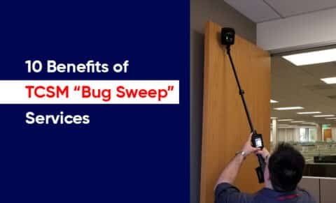 10 Benefits Of TSCM "Bug Sweep" Services