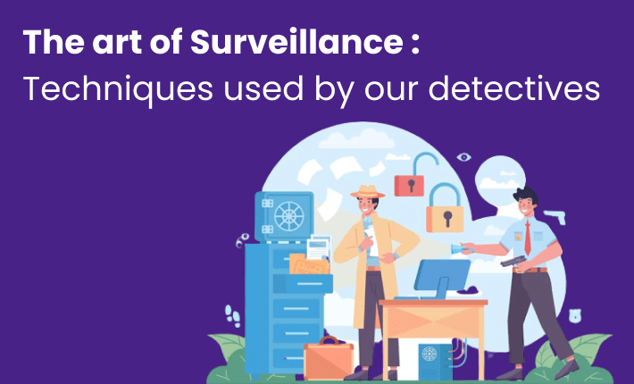 The Art Of Surveillance: Techniques Used By Our Detectives The Art Of Surveillance: Techniques Used By Our Detectives